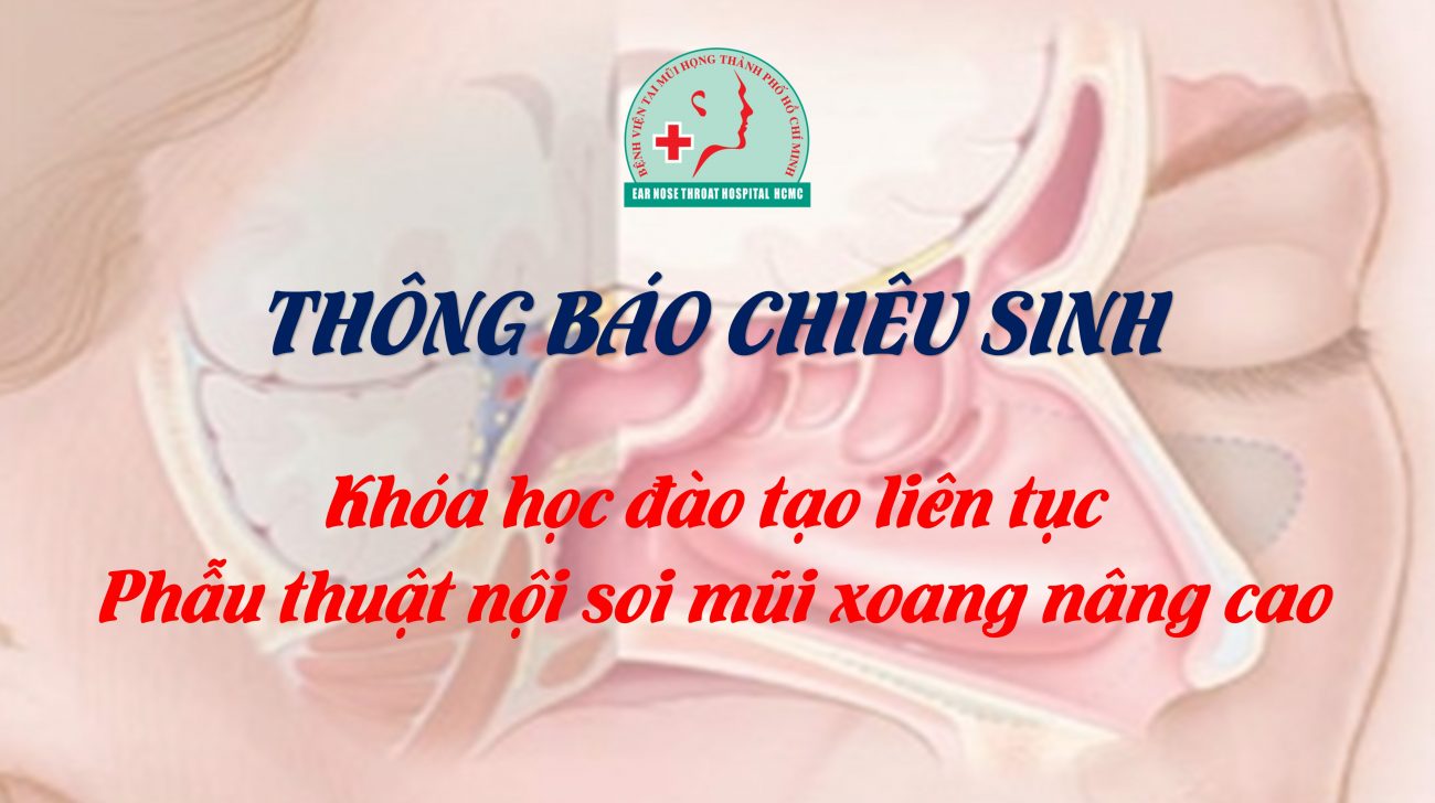 Thông báo chiêu sinh khoá học đào tạo liên tục Phẫu thuật nội soi mũi xoang nâng cao năm 2023 ...